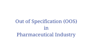 Out of Specification (OOS) in Pharmaceutical Industry - Industrial ...