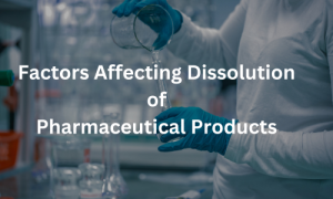 Factors Affecting Dissolution of Pharmaceutical Products - Industrial ...